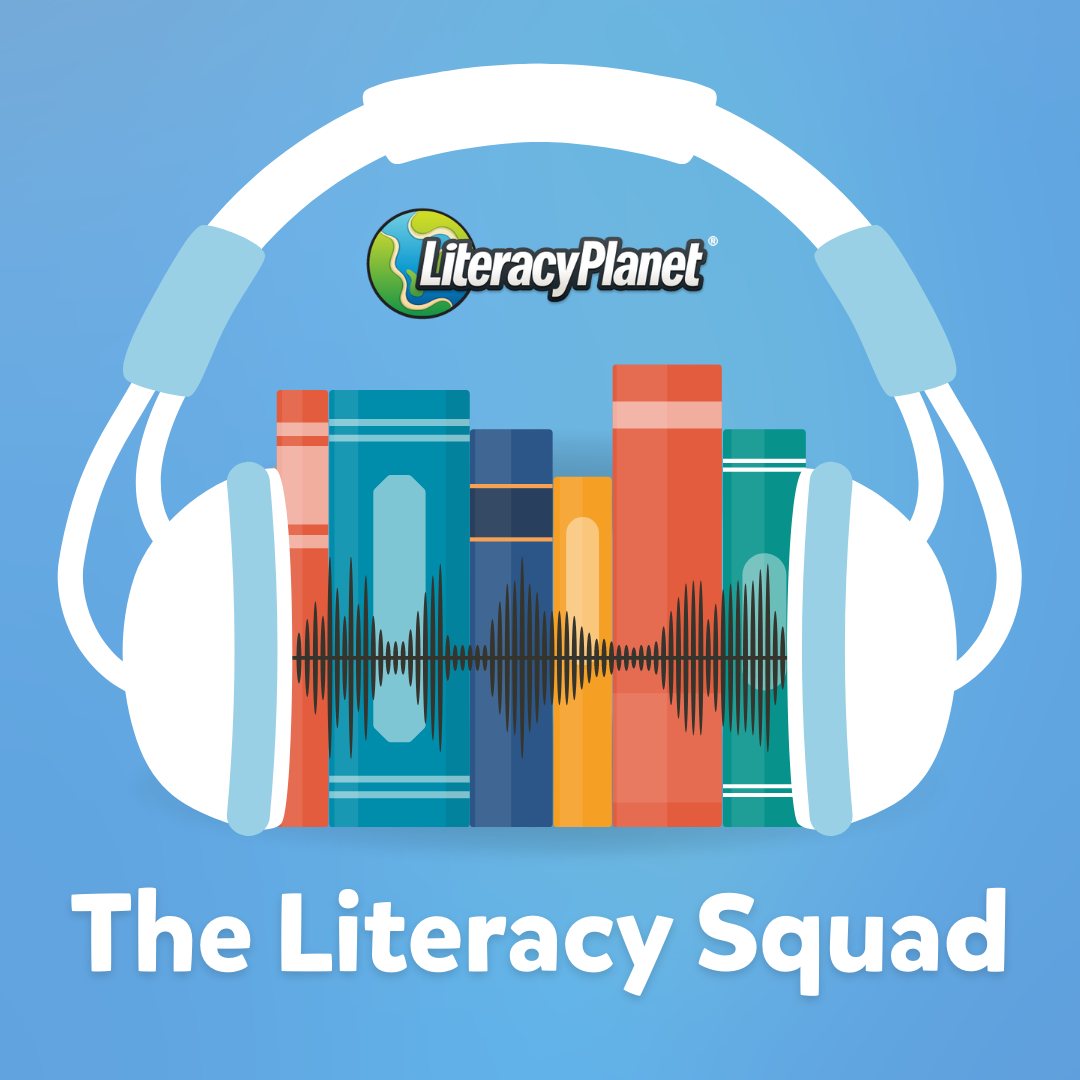 The Literacy Squad Podcast | LiteracyPlanet